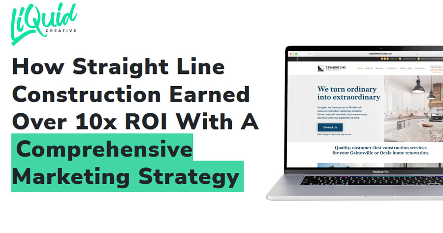 Case Study: How Straight Line Construction earned over 10x ROI with a ...