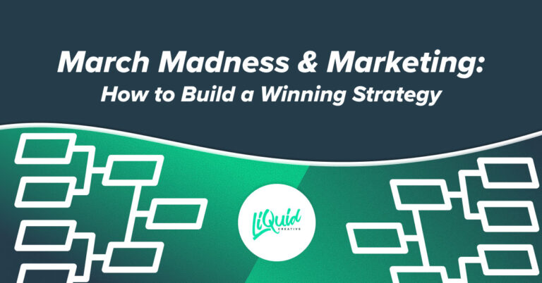 March Madness & Marketing: How to Build A Winning Strategy - Liquid ...